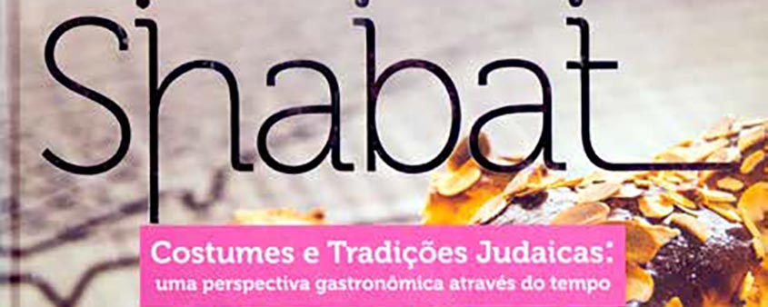 O Shabat, seus mistérios e seus sabores - Morashá